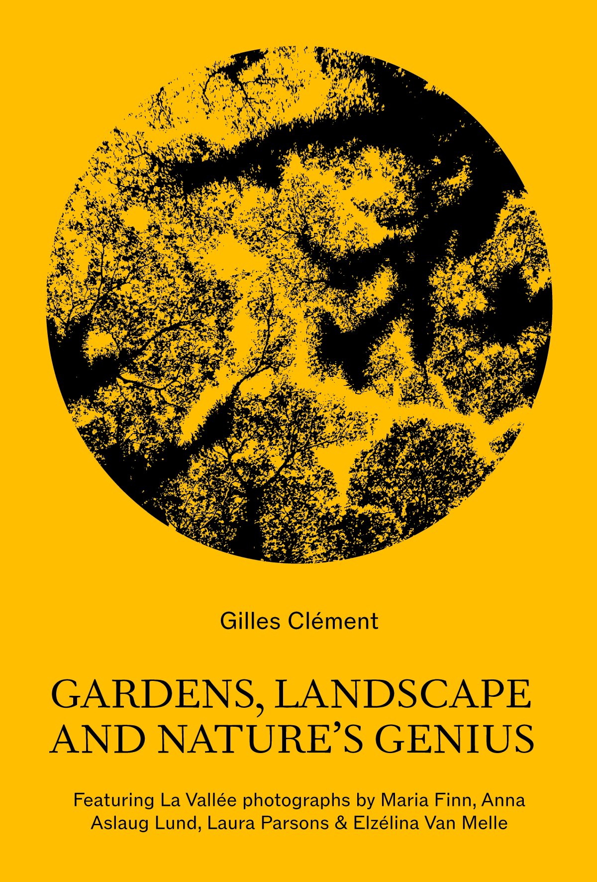 Gilles Clément: Gardens, Landscape, and Nature's Genius - Landscape ...